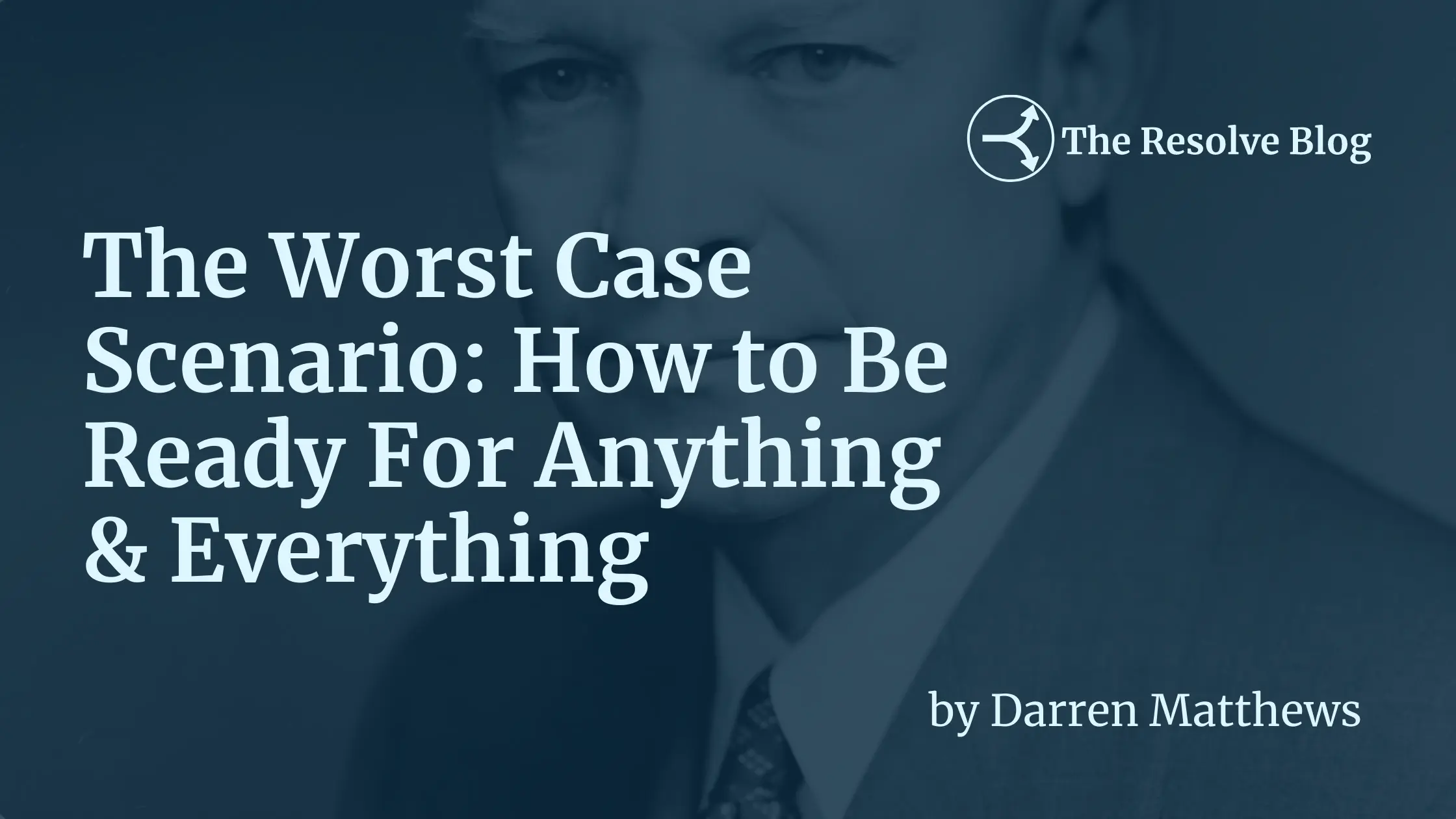 The Importance Of Planning For The Worst Case Scenario